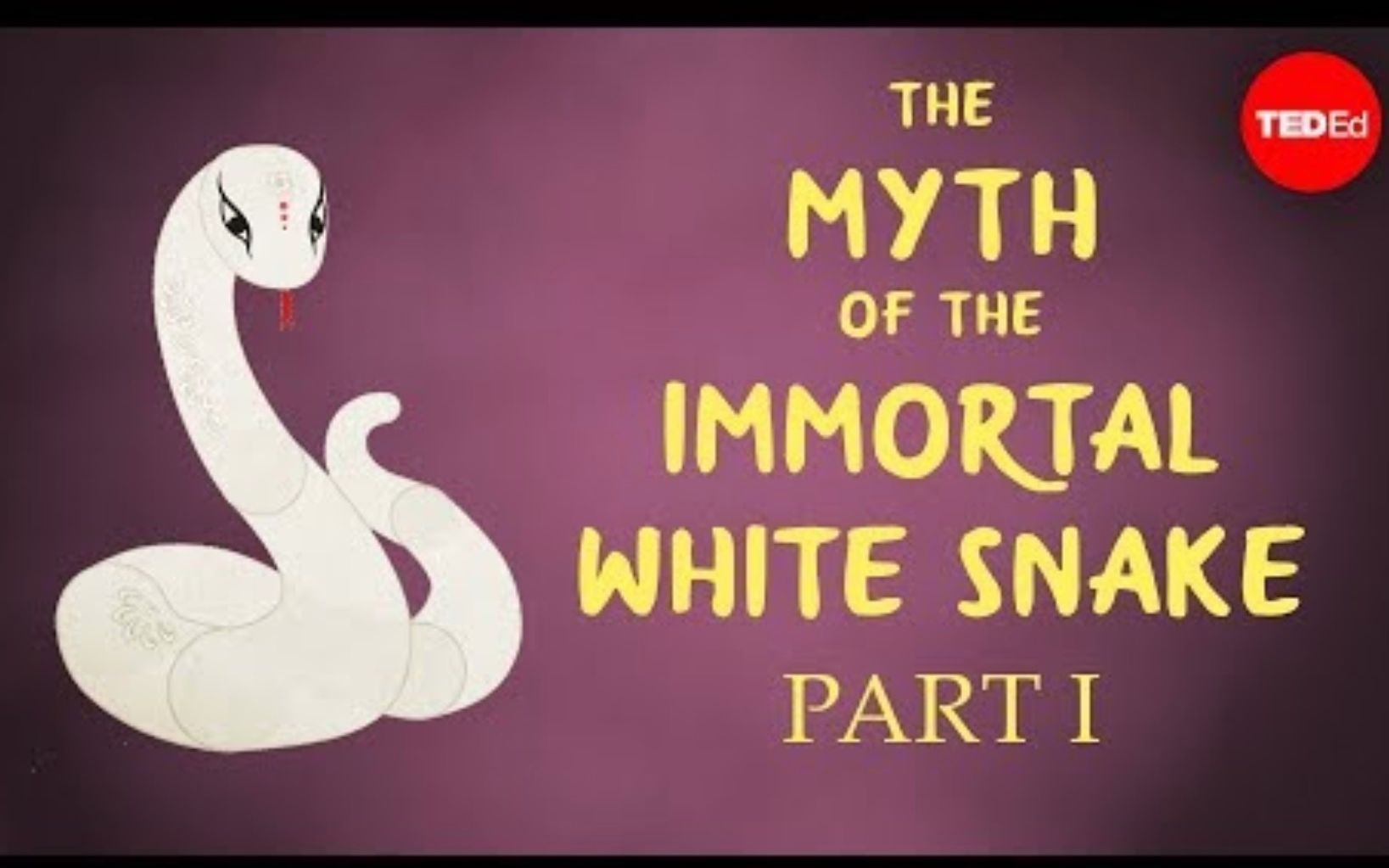 【Ted-ED】神话系列 S1E19 中国的白蛇传故事 The Chinese Myth Of The Immortal White ...