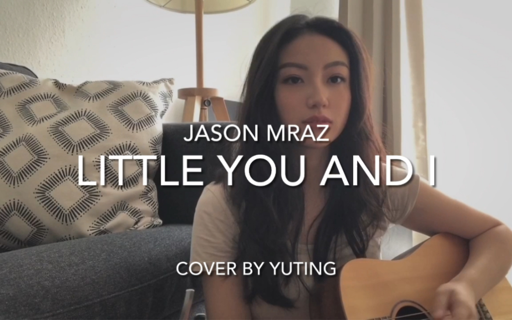 Little You and I - Jason Mraz (cover)-leftleft左左-leftleft左左-哔哩哔哩视频