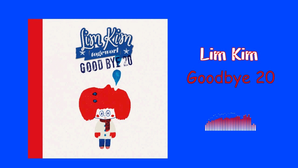 Lim Kim金艺林 - Goodbye 20/没有那么美好，却令人共感的“20岁”_哔哩哔哩_bilibili
