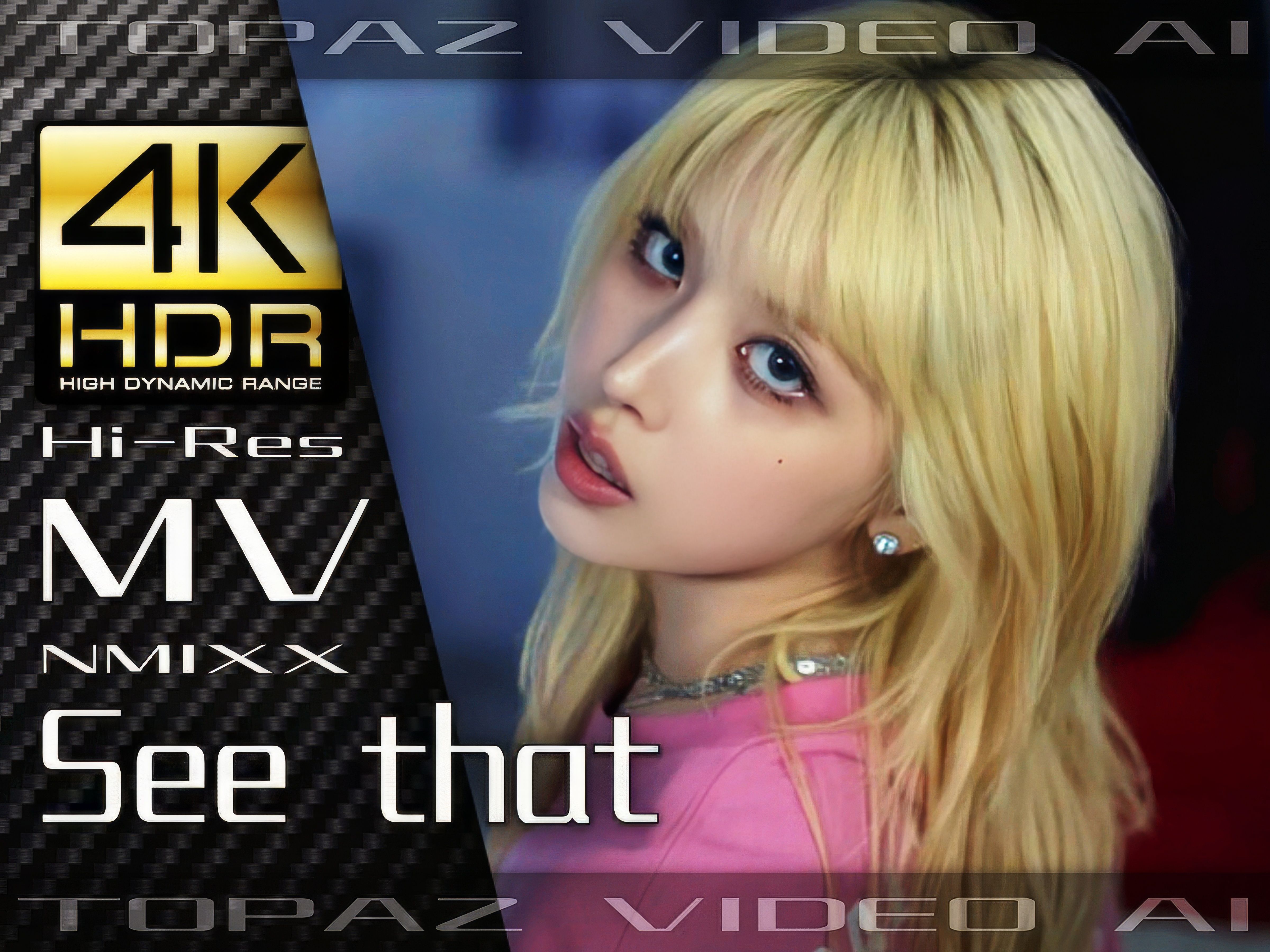 【4K×MV】NMIXX【See that】极致画质+极致音效【纯享版】【60P×HDR×HiRes】-4K音乐影像馆-4K音乐影像馆-哔哩哔哩视频