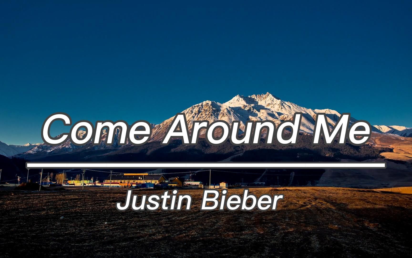 《Come Around Me》Justin Bieber的这首歌真的很甜呀-鹿鸣音乐馆-鹿鸣音乐馆-哔哩哔哩视频