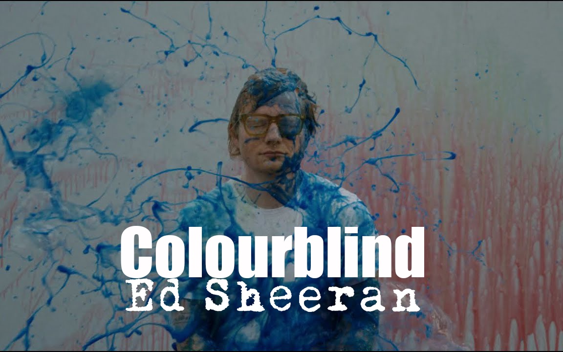 【Ed Sheeran】艾德·希兰 - Colourblind 官方中字MV-EdSheeran-EdSheeran-哔哩哔哩视频