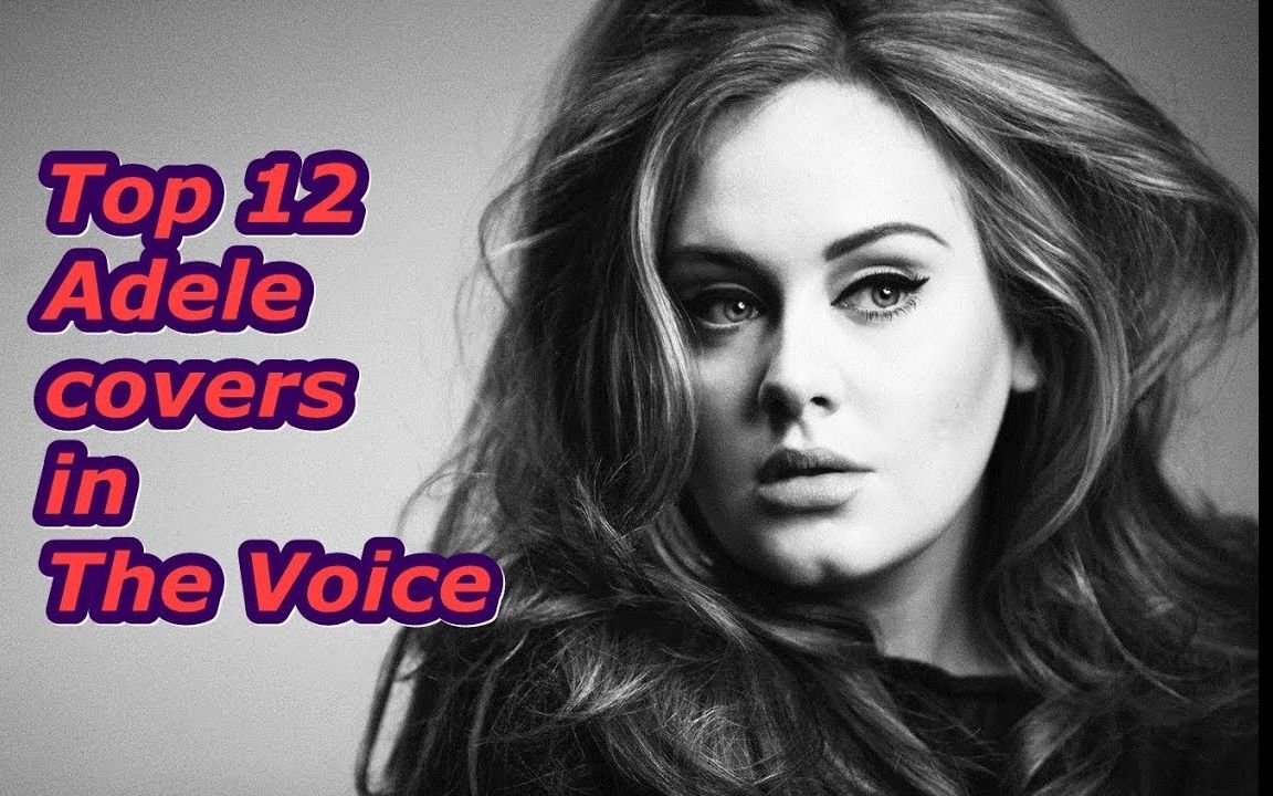 【Adele】喜欢鸡腿呆的千万不能错过，好声音翻唱 阿黛尔歌曲合集！！！_哔哩哔哩_bilibili