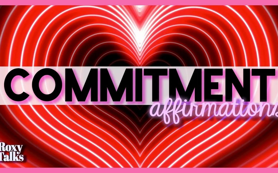 【露西译制/Roxy Talks】吸引来自特定人的承诺-肯定语 Affirmations For Commitment From Specific Person_哔哩哔哩_bilibili