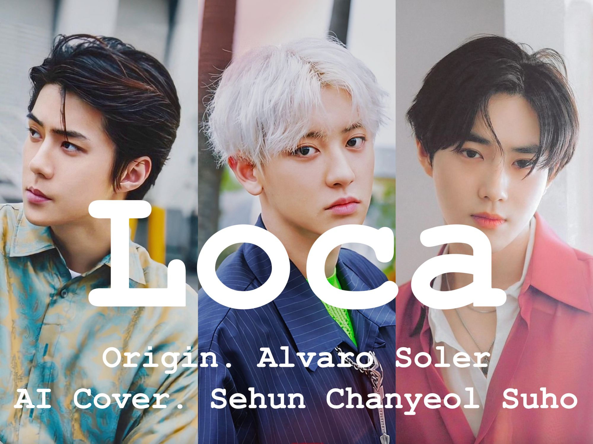 【AI 翻唱】EXO-SC feat.俊勉｜Loca (Alvaro Soler) - Sehun/Chanyeol (feat.SUHO ...