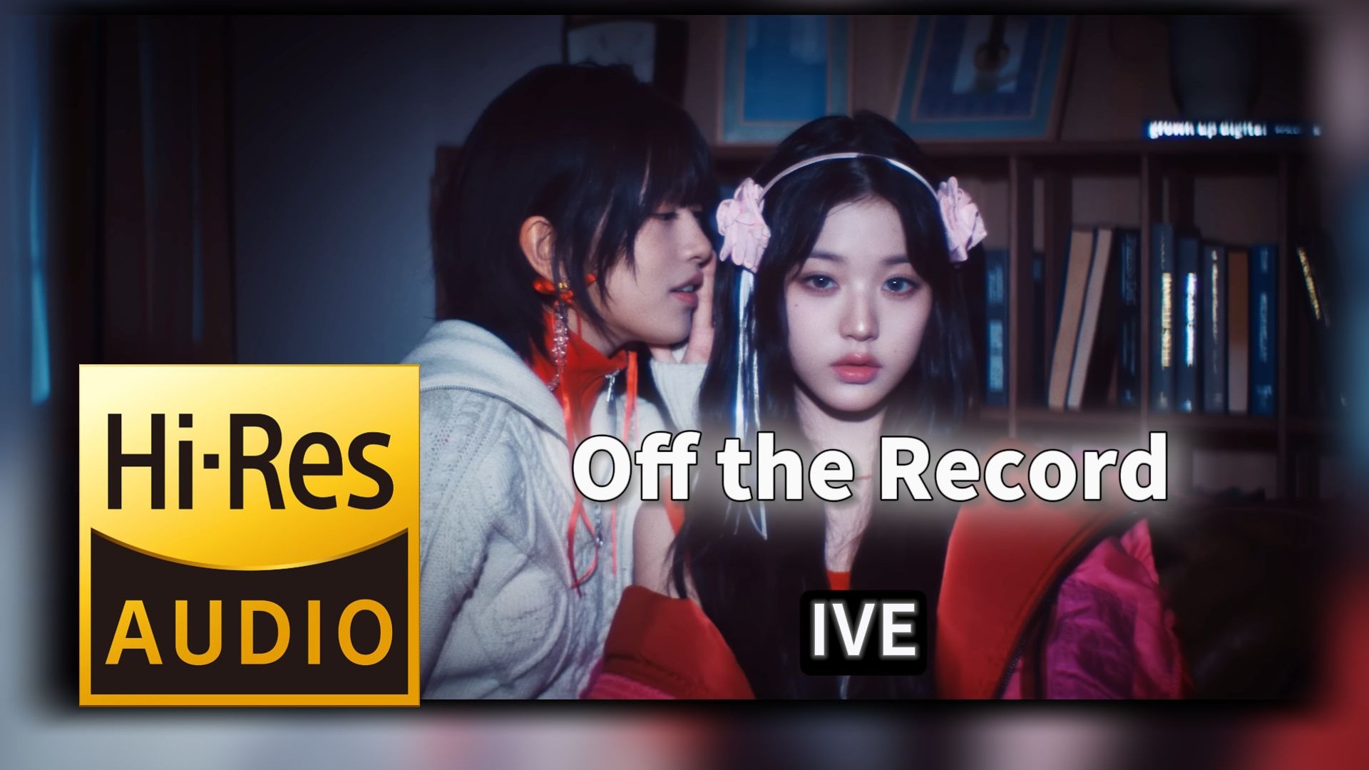 【𝐇𝐢-𝐑𝐞𝐬无损音质】｜《Off the Record》- IVE -‘𝙈𝙑视听’-秦艽椒-1-哔哩哔哩视频