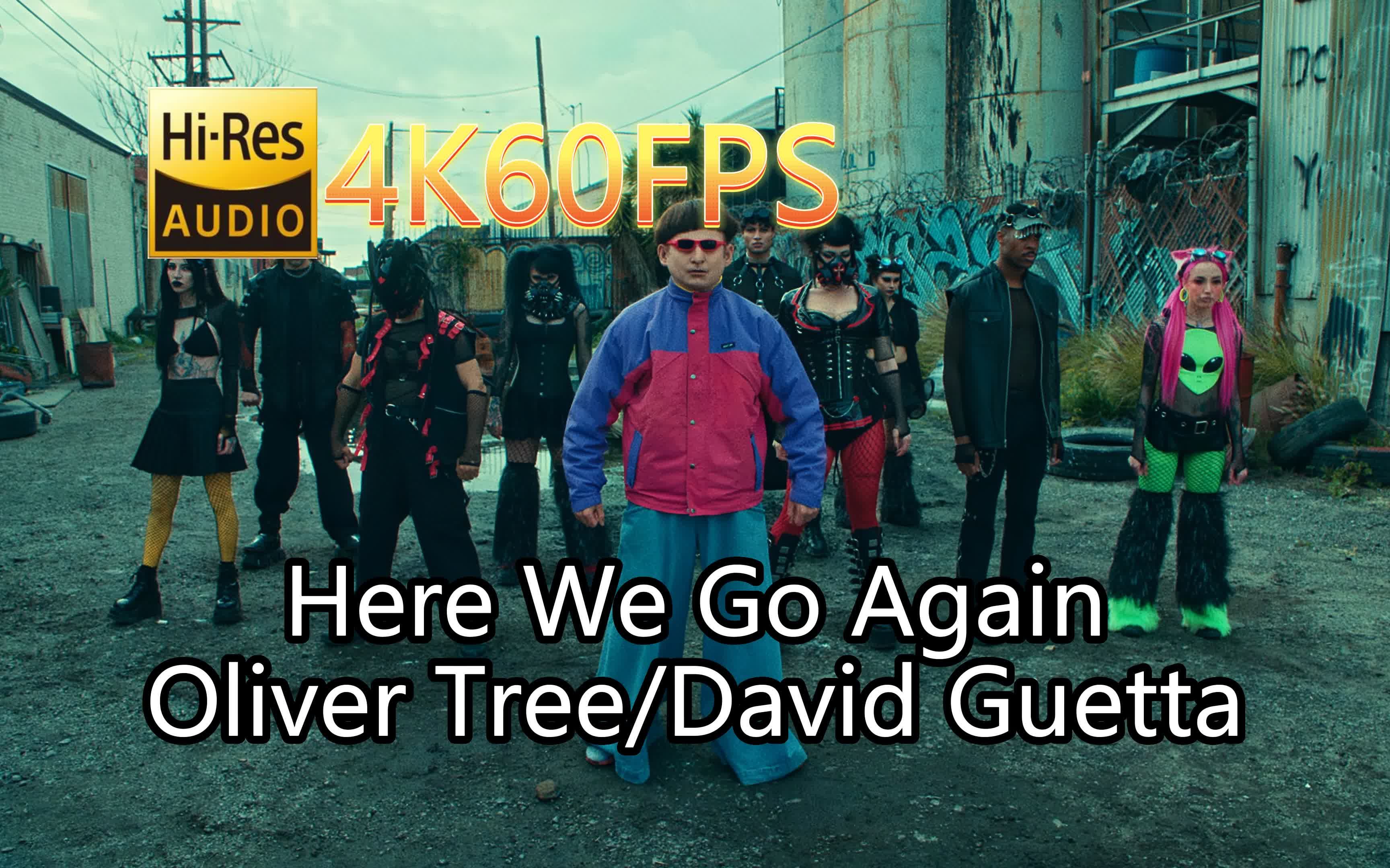 Oliver Tree&David Guetta-Here We Go Again(无损音质4K60MV)[中英字幕]SQ(FLAC16/44)-无损Hi-Res音乐-无损Hi-Res音乐-哔 ...