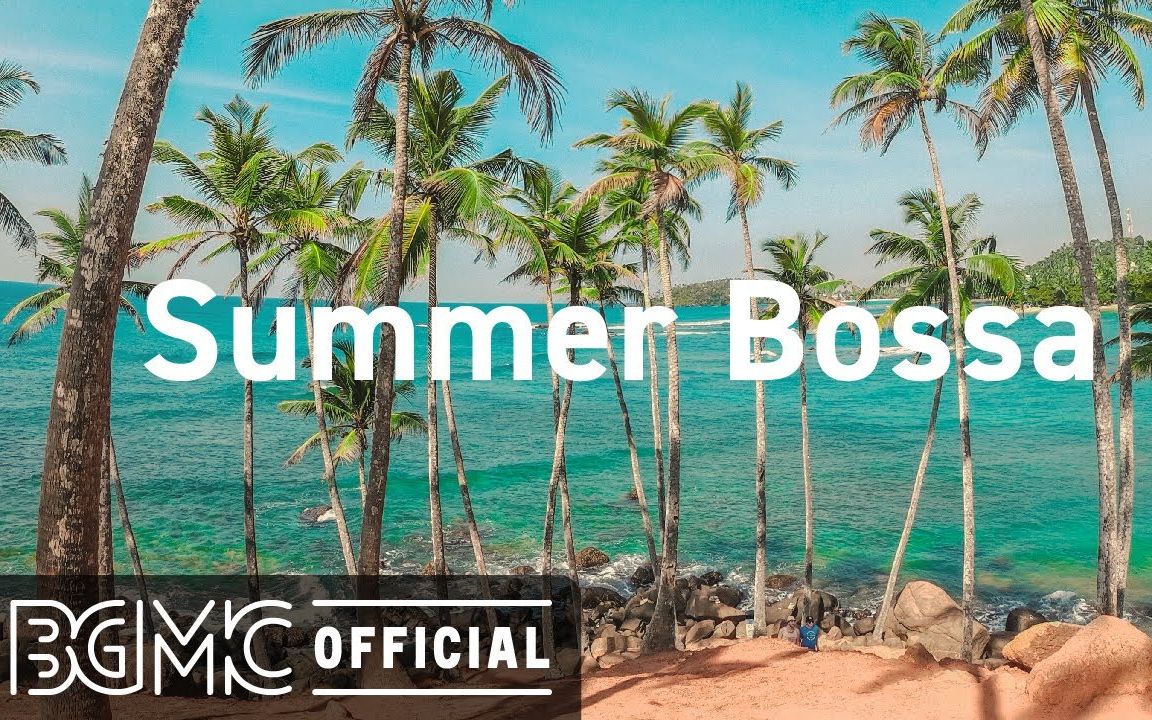 Summer Bossa Light Summer Bossa Nova - Upbeat Music for Good Mood Vacation Chill_哔哩哔哩_bilibili