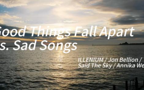 “这就是我们所热爱的电音世界！”—《Good Things Fall Apart vs. Sad Songs》-云端音乐铺-云端音乐铺-哔哩哔哩视频