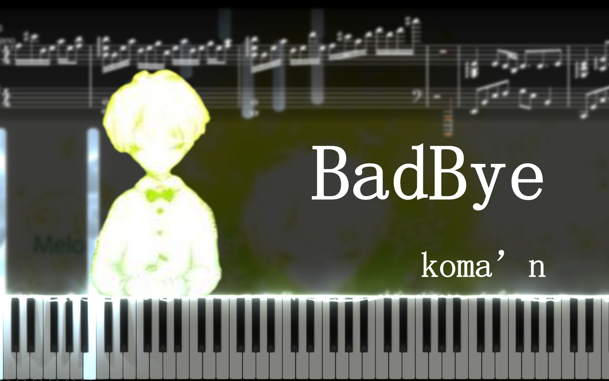 BadBye 钢琴谱 来自koma'n-安流岚-安流岚-哔哩哔哩视频