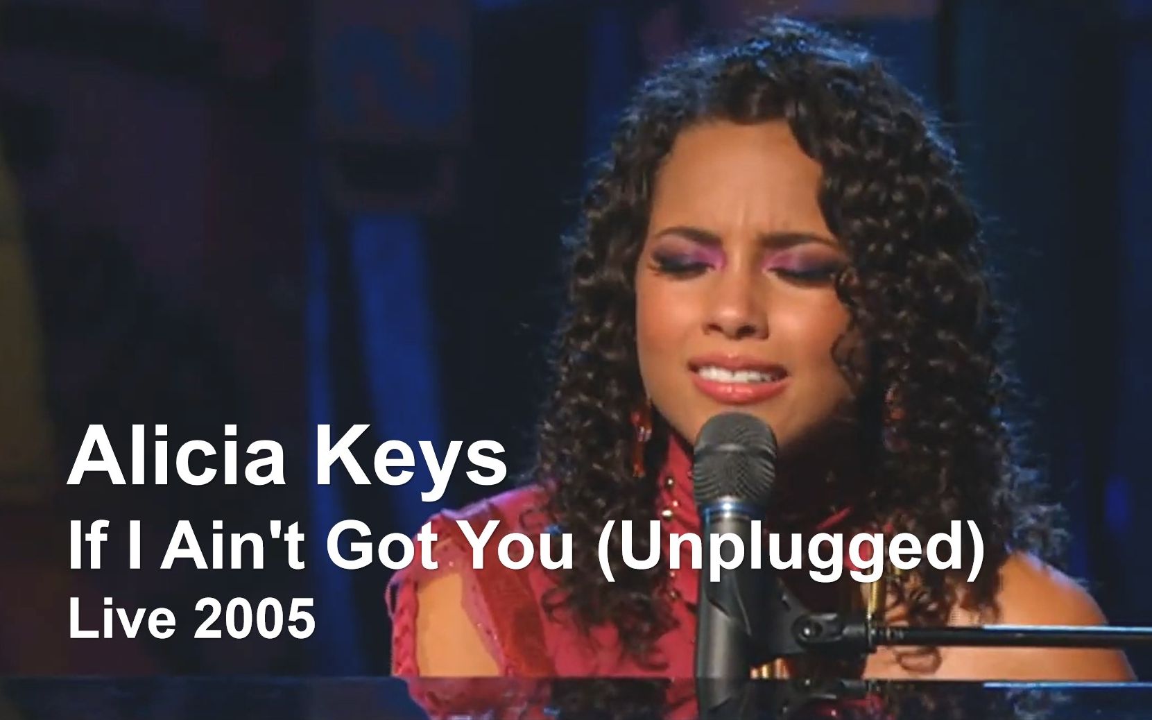 【不插电版经典】Alicia Keys - If I Ain't Got You (Unplugged) 2005_哔哩哔哩_bilibili