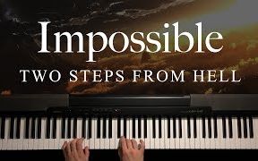 Impossible by Two Steps From Hell (Piano)_哔哩哔哩_bilibili