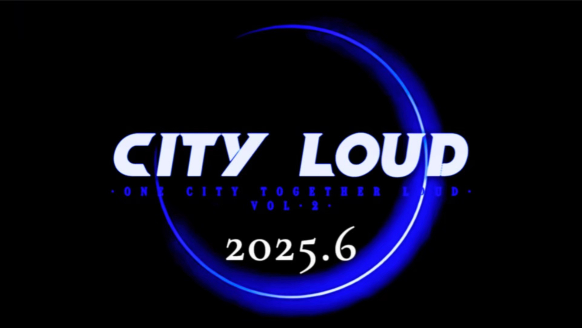 【预告】CITY LOUD Vol.2！2025.06！-十十十二月-十十十二月-哔哩哔哩视频
