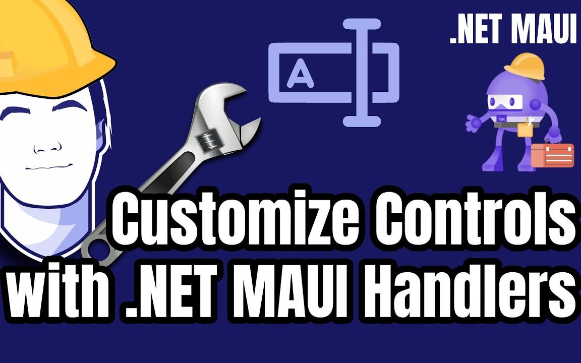 .NET MAUI: Customize Controls with Handlers and Mappers_哔哩哔哩_bilibili