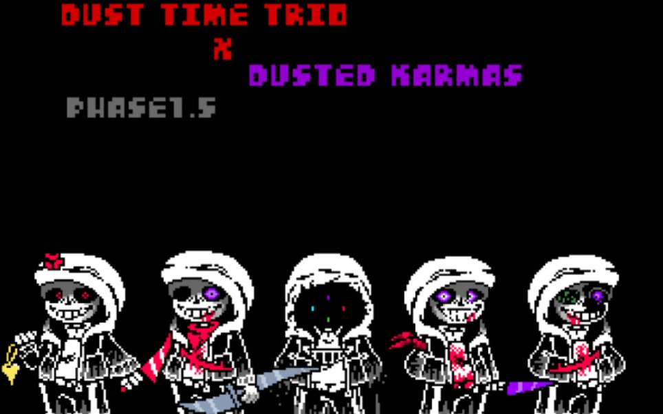 【300粉纪念第三期】Dust time trio X Dusted Karmas : Phase 1.5 - [Unnamed] PV_传说之下