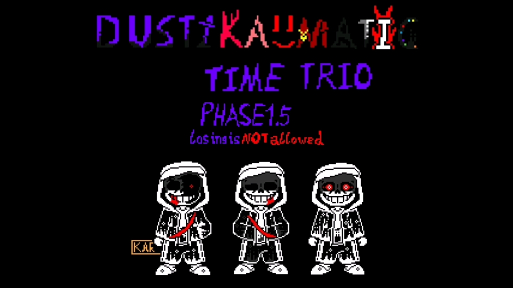 Dust Karmatic Time Trio Phase 1.5 - Losing is NOT allowed![已授权]_传说之下