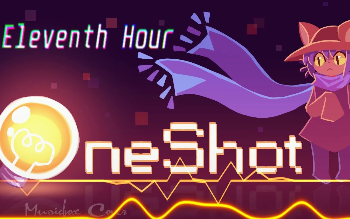 【OneShot音乐】Eleventh Hour 音乐盒_哔哩哔哩 (゜-゜)つロ 干杯~-bilibili
