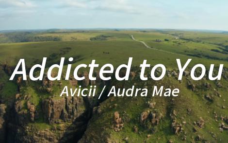 “我们痴迷于你，带着你的精神前进！”—《Addicted to You》-云端音乐铺-云端音乐铺-哔哩哔哩视频