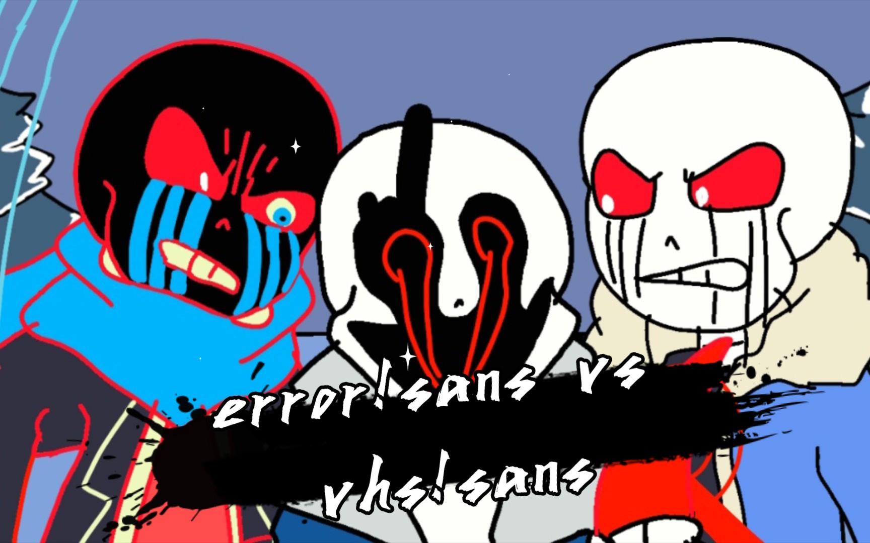 VHS Sans[Fanon OP] VS Sans AUs（之前不小心删了重发）