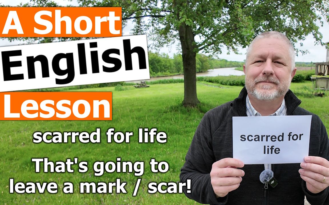 Learn the English Phrases "scarred for life" and "That's going to leave ...