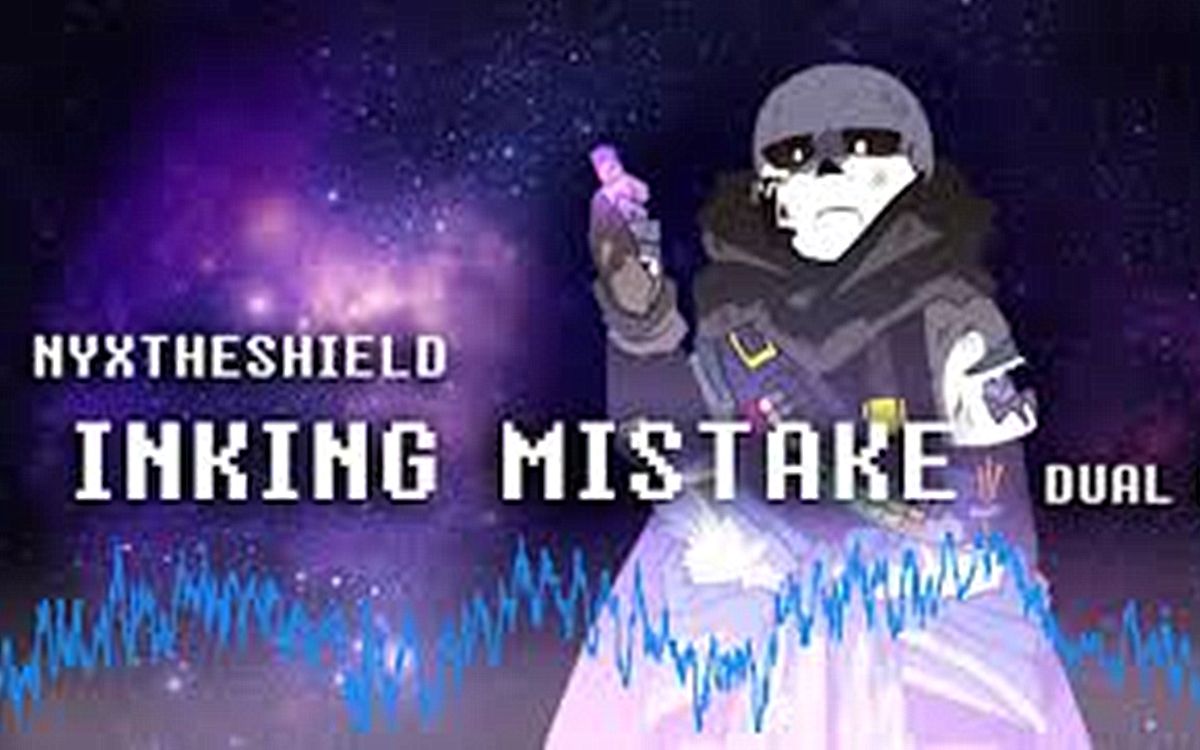 【Undertale音乐】Inking Mistake Dual Mix (NyxTheShield) | Please Read ...