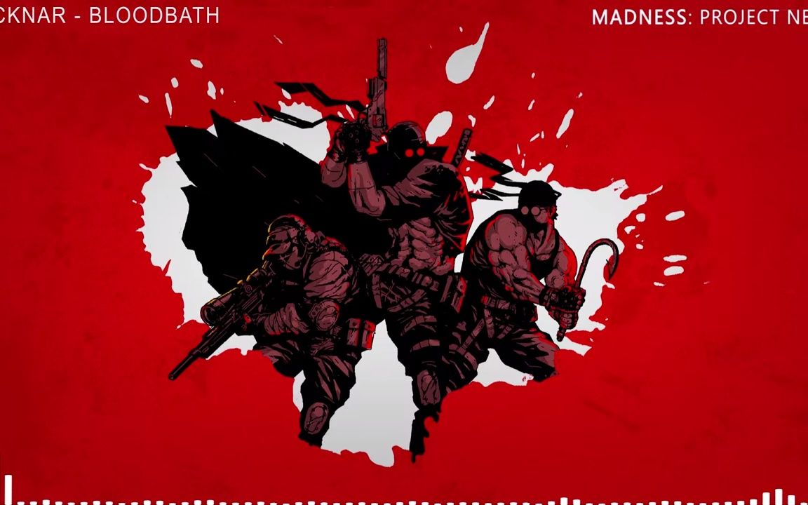 (OLD_Legacy) MADNESS_ Project Nexus OST_ Locknar - Bloodbath_哔哩哔哩_bilibili