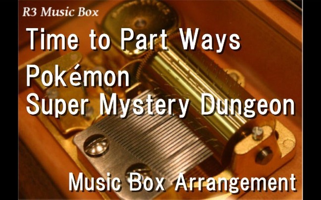 [Pokemon Mystery Dungeon4]- Time to Part Ways (Music Box Remix by R3 ...