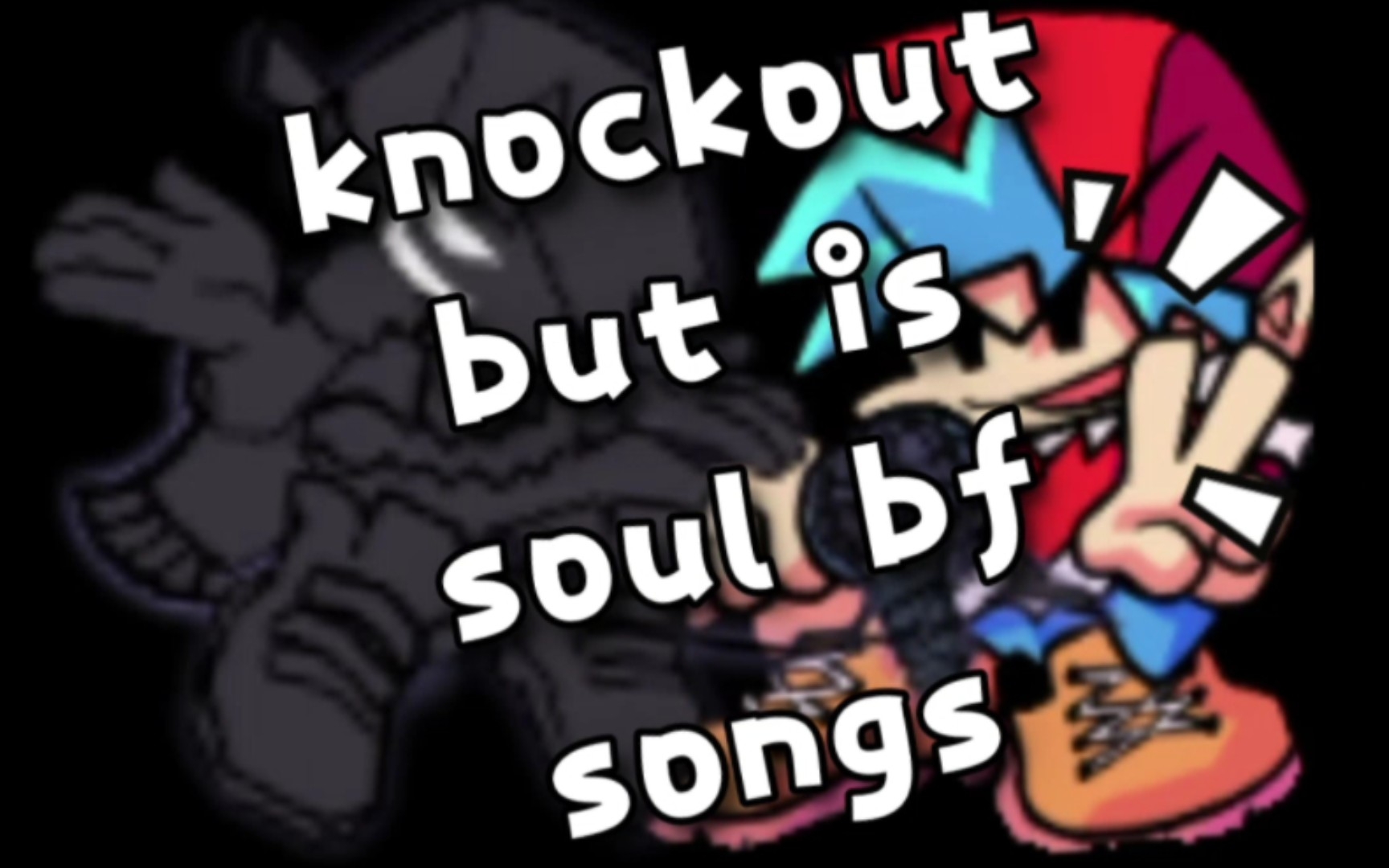 [FNF优质换皮]knockout但是由soul bf唱！_茶杯头