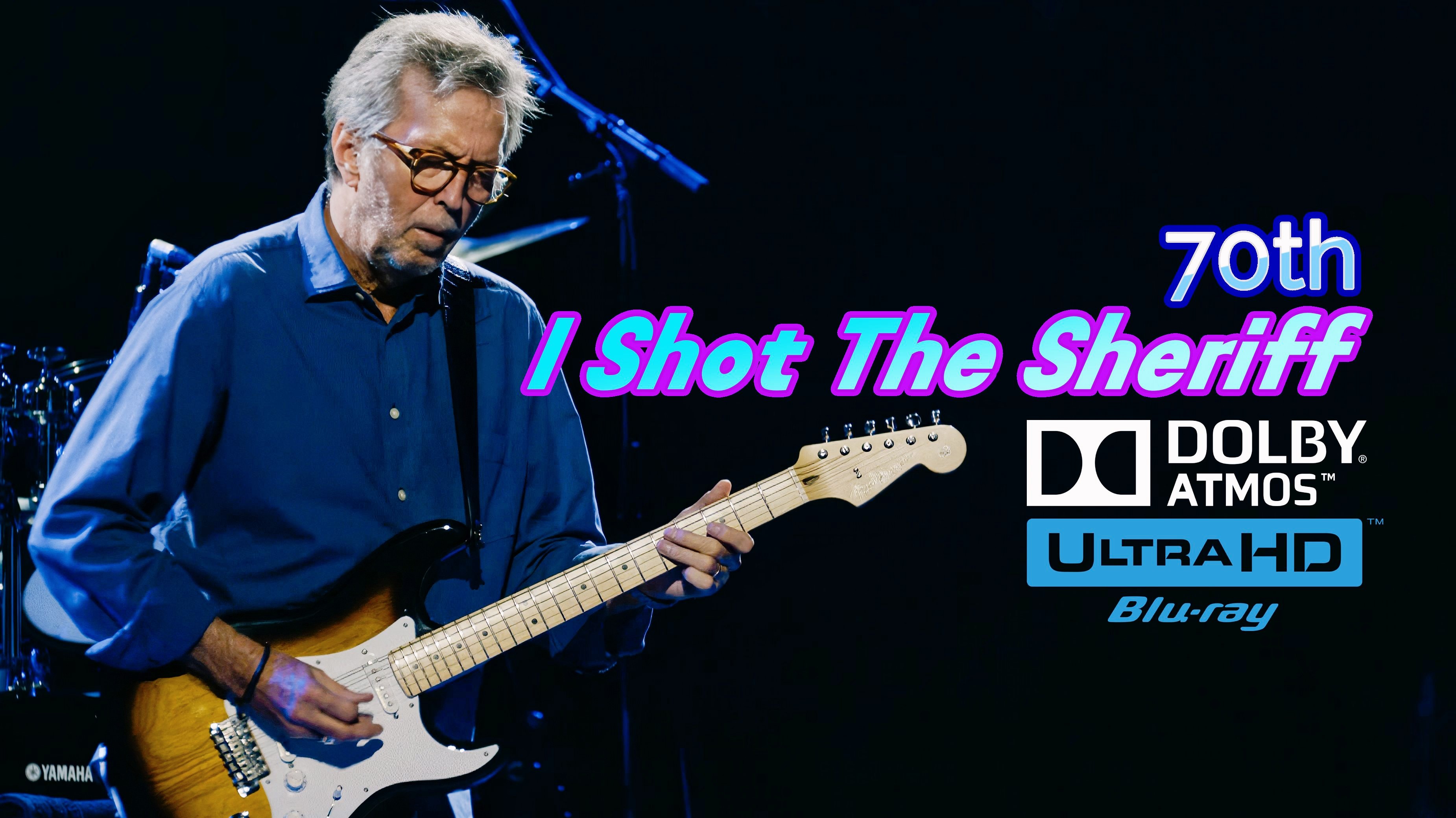 Eric Clapton【I Shot The Sheriff】吉他之神70歳生日〈1〉15年蓝光原盘谨制 4K杜比全景声最高规格欣赏 ...