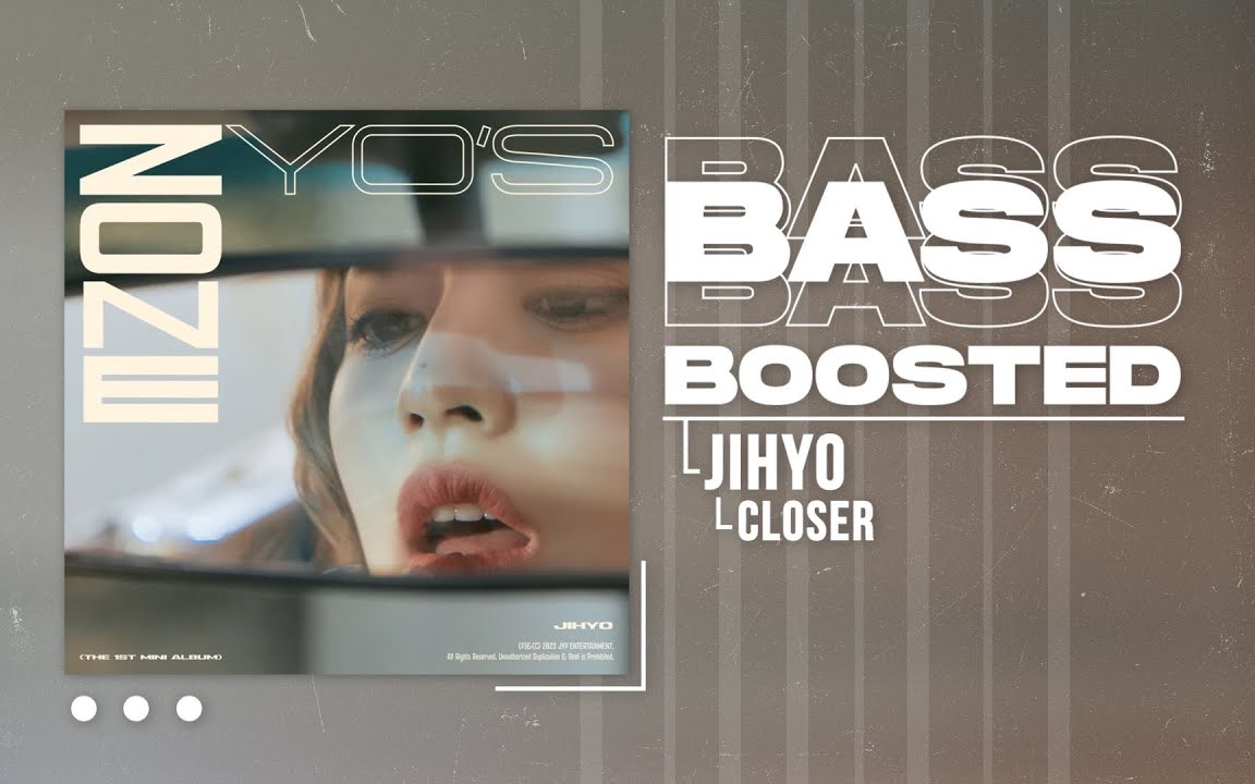 【Closer重低音】JIHYO Closer [BASS BOOSTED]-Kpop重低音-Kpop重低音-哔哩哔哩视频