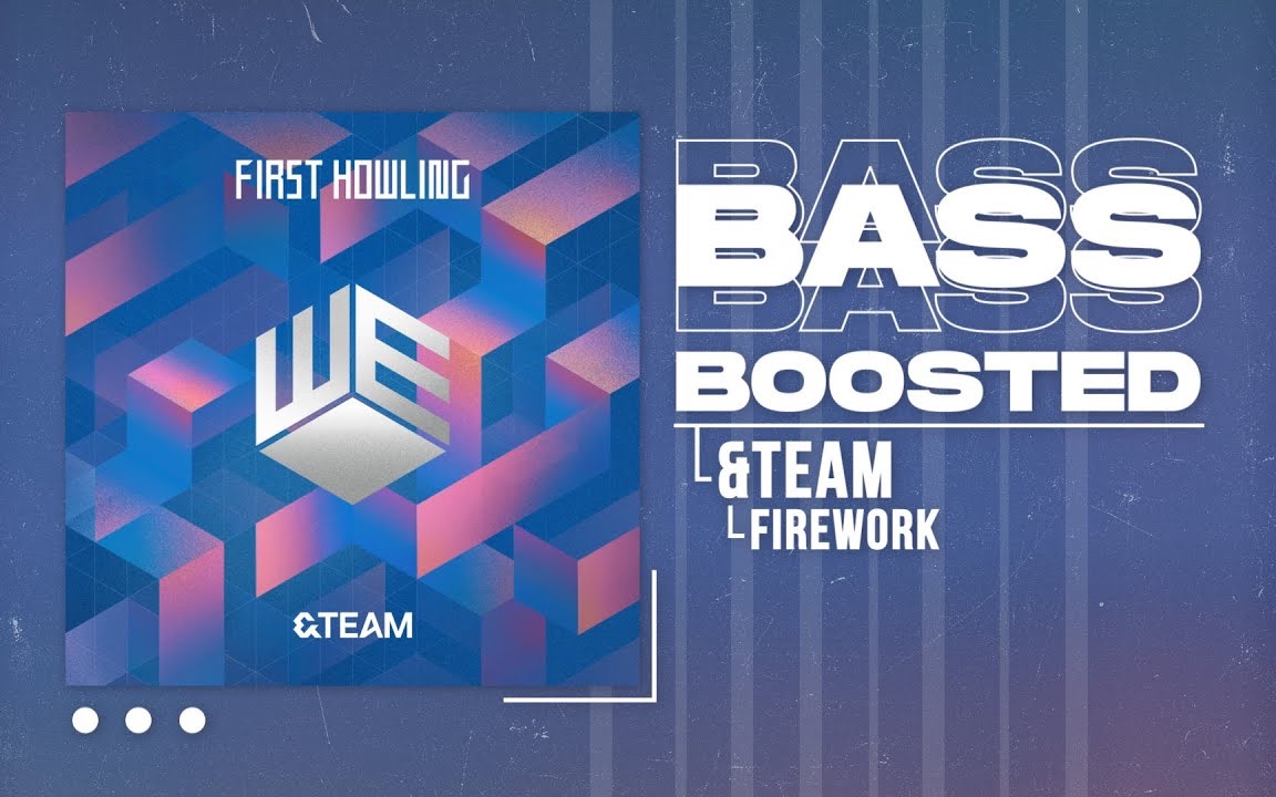 【FIREWORK重低音】 &TEAM FIREWORK [BASS BOOSTED]-Kpop重低音-Kpop重低音-哔哩哔哩视频