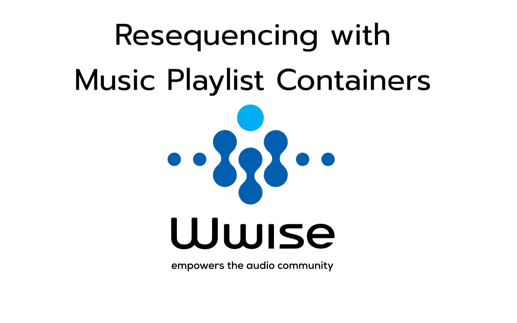 Wwise 201-02 使用 Music Playlist Container 重新排序_哔哩哔哩_bilibili