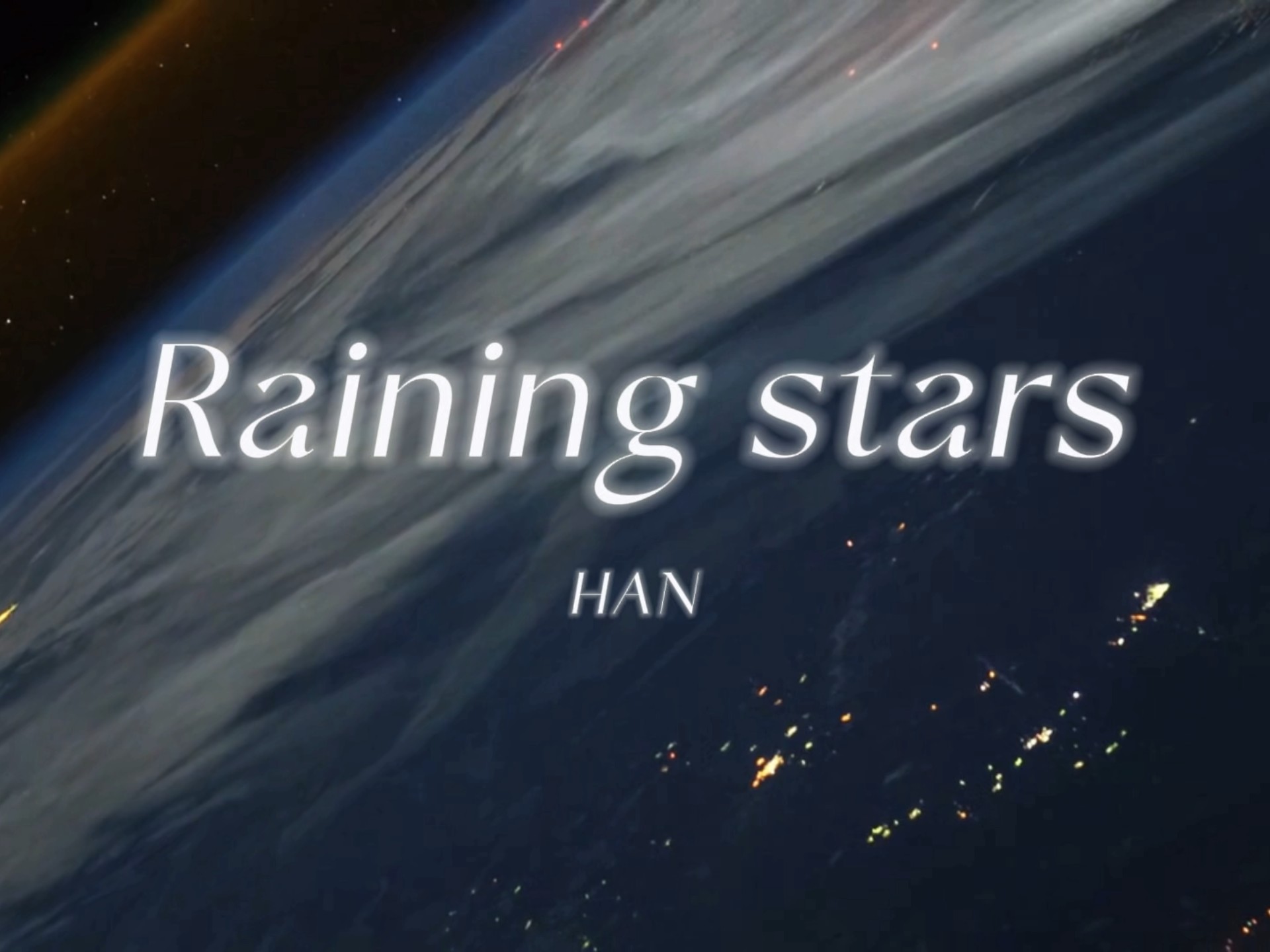 《Raining stars》HAN｜头顶倾泻而下的流星雨 其实正是我想赠予你的真心-XINGCHAN_HE-XINGCHAN_HE-哔哩哔哩视频