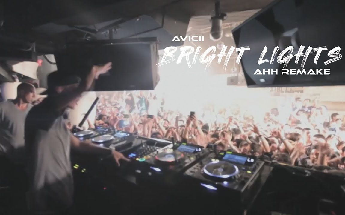 Avicii - Bright Lights (AHH Remake)_哔哩哔哩_bilibili
