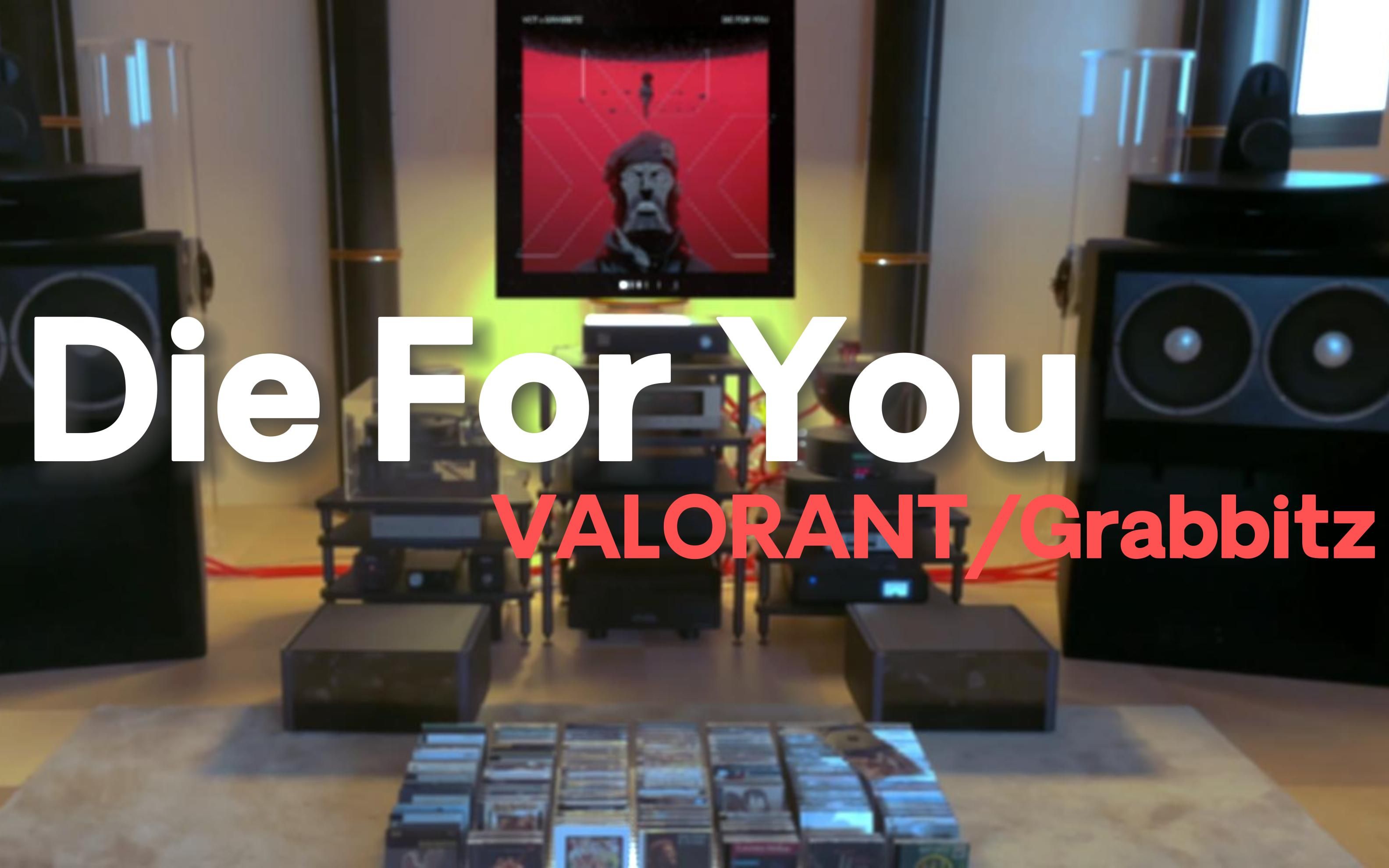 百万级装备听《Die For You》- VALORANT/Grabbitz，Champions 2021【Hi-Res】