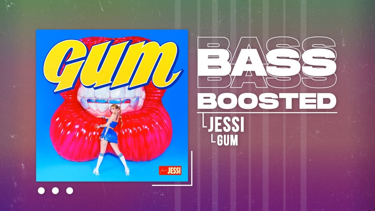 【Gum重低音】Jessi Gum [BASS BOOSTED]-Kpop重低音-Kpop重低音-哔哩哔哩视频