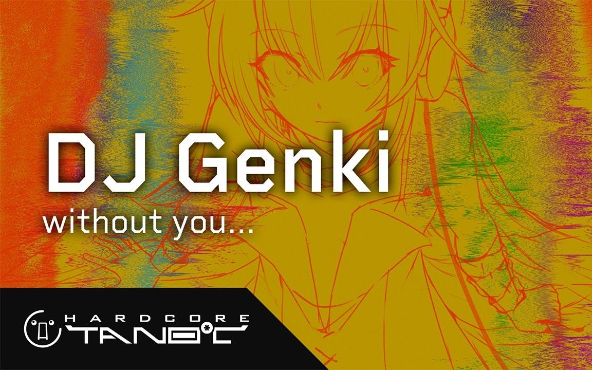 DJ Genki - without you..._哔哩哔哩_bilibili