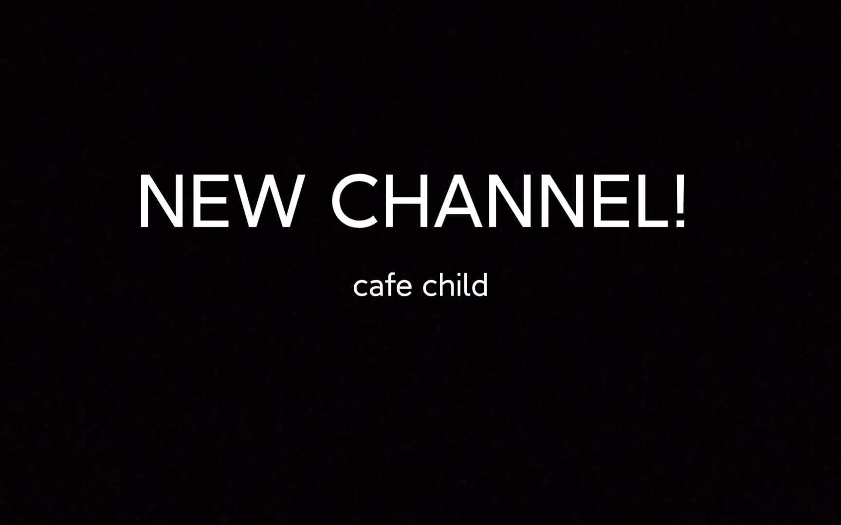 【自留】Cafe Child~NEW CHANNEL_哔哩哔哩_bilibili