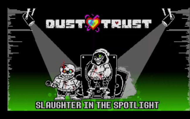 [Dustswap: Dusttrust] Slaughter In The Spotlight OST_单机游戏热门视频