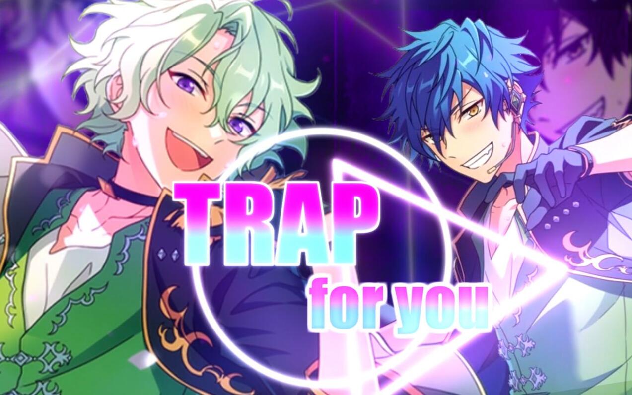 【偶像梦幻祭翻唱】Trap For You -Eve【原创PV付】 - 哔哩哔哩