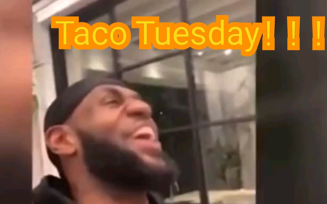 詹姆斯 Taco Tuesday合集 LeBron James-King of taco_哔哩哔哩_bilibili