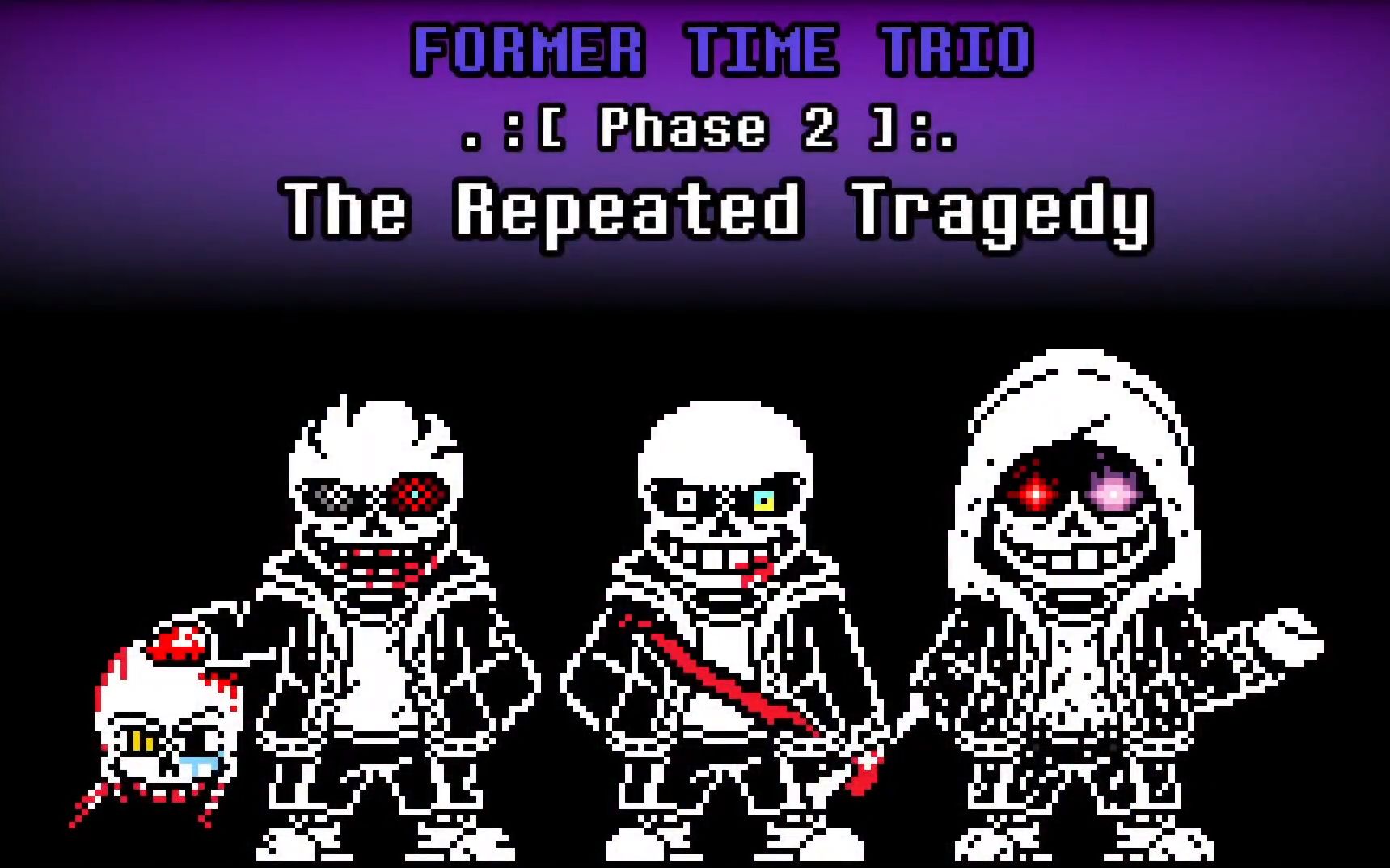 UNDERTALE六周年特辑！！FORMER TIME TRIO PHASE 2完成％75先行版！！！！！！_传说之下