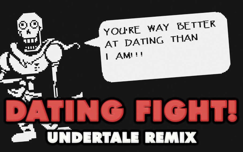 Undertale - Dating Fight! (Remix：DJMykah)_哔哩哔哩_bilibili