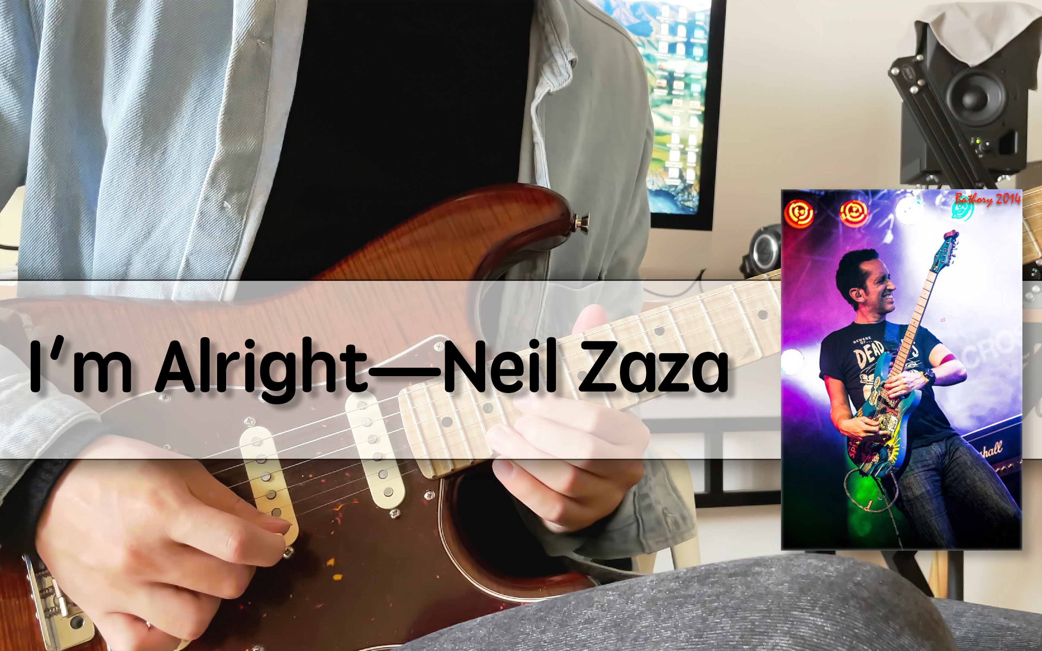 【电吉他】致敬经典，Neil Zaza成名曲目 — I'm Alright_哔哩哔哩_bilibili
