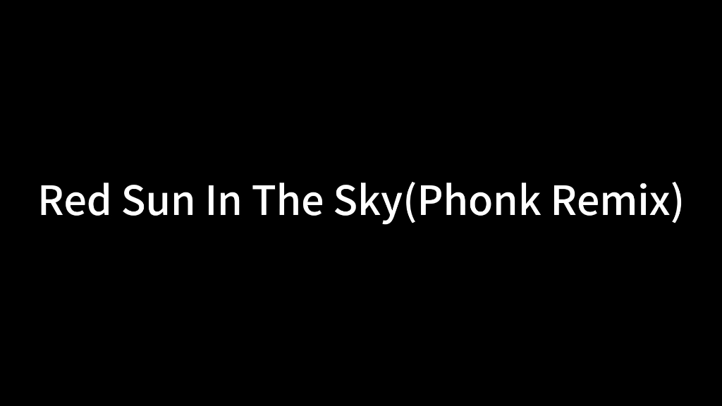Red Sun In The Sky(Phonk Remix) - 视频下载 Video Downloader