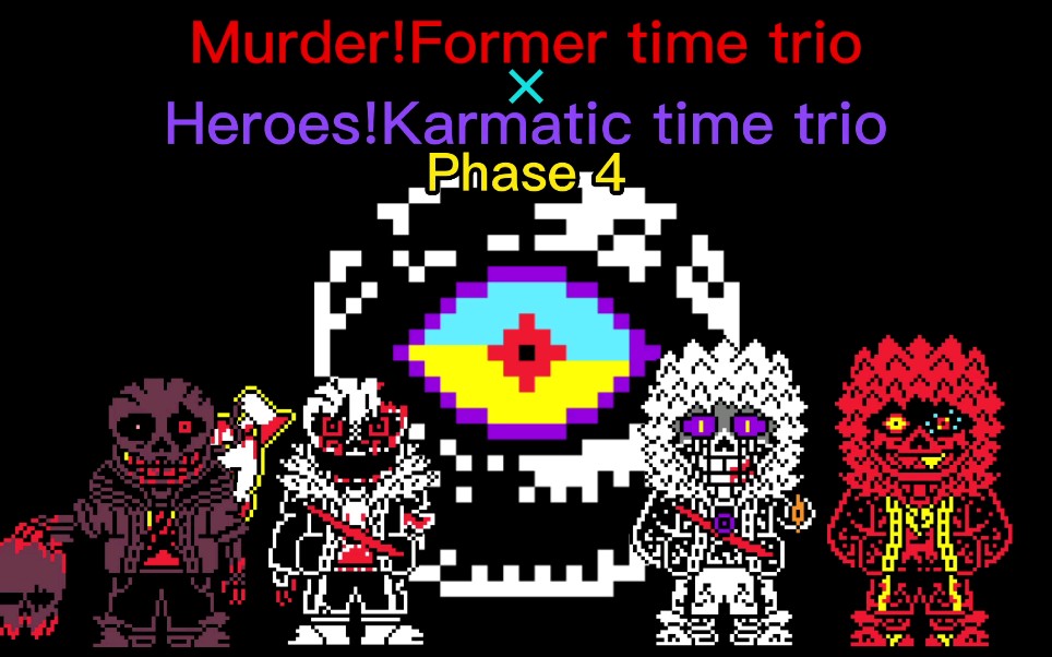 Murder!Former time trio × Heroes!Karmatic time trio (Phase 4)_哔哩哔哩_bilibili