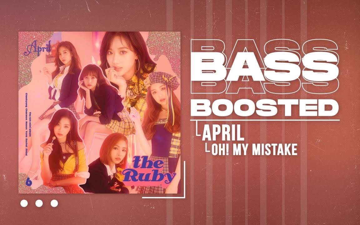 【Oh! my mistake重低音】APRIL Oh! my mistake低音加深版 *耳机食用 BASS BOOSTED-Kpop重低音 ...