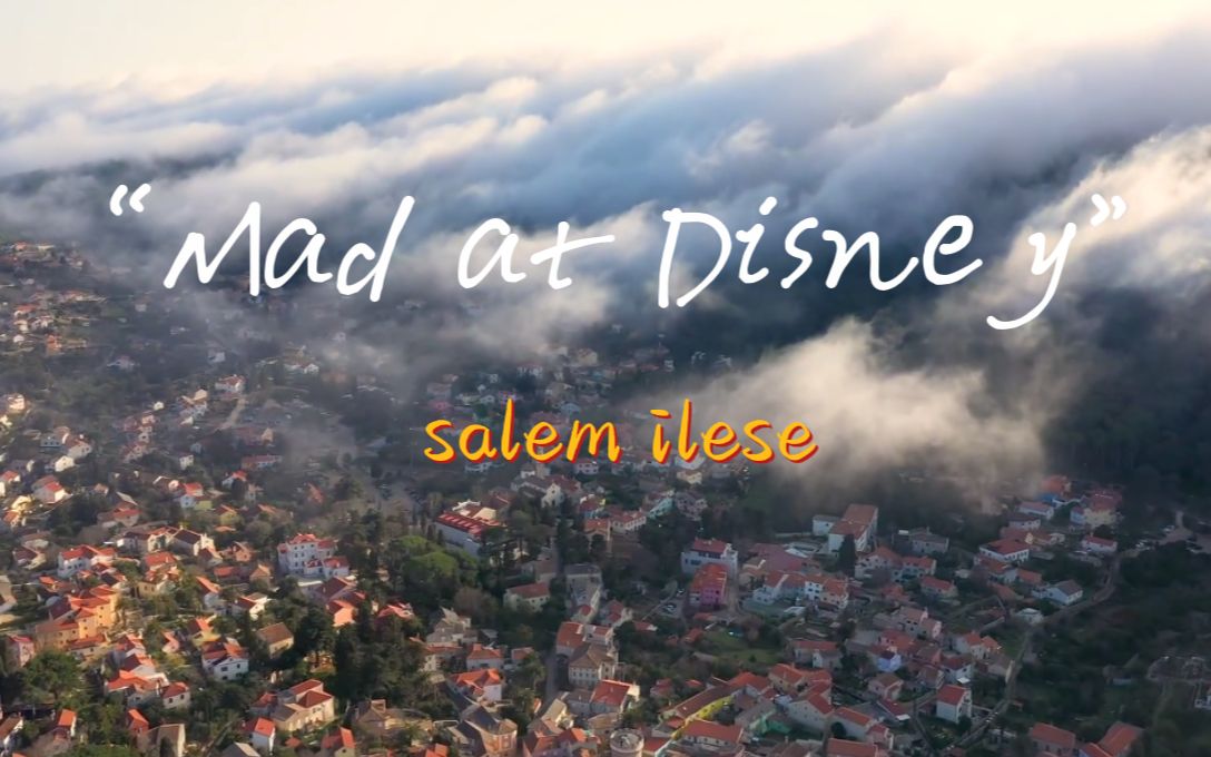 “听首可爱的歌，get今日份好心情！”—《Mad at Disney》-Sean_Dream-Sean_Dream-哔哩哔哩视频