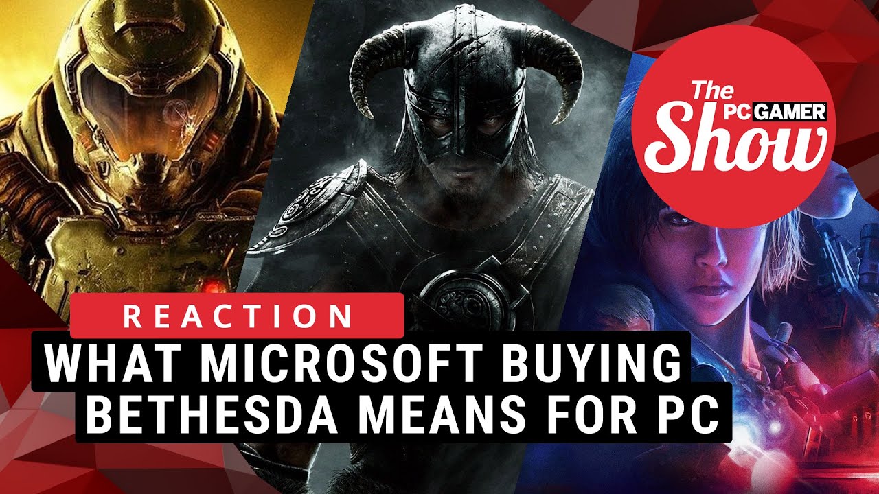 What Microsoft buying Bethesda means for PC Gamers | PC Gamer Show_哔哩哔哩 ...