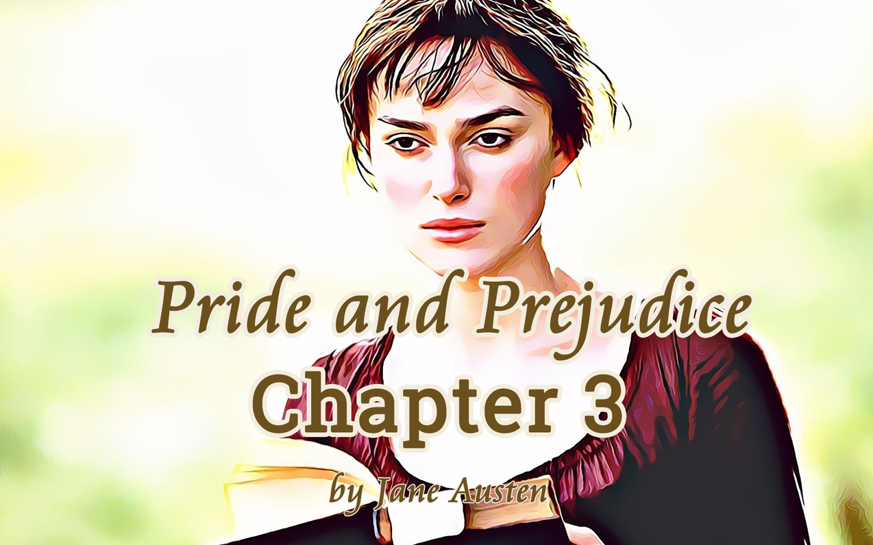 傲慢与偏见 第三章 Pride and Prejudice Chapter 3 - 哔哩哔哩